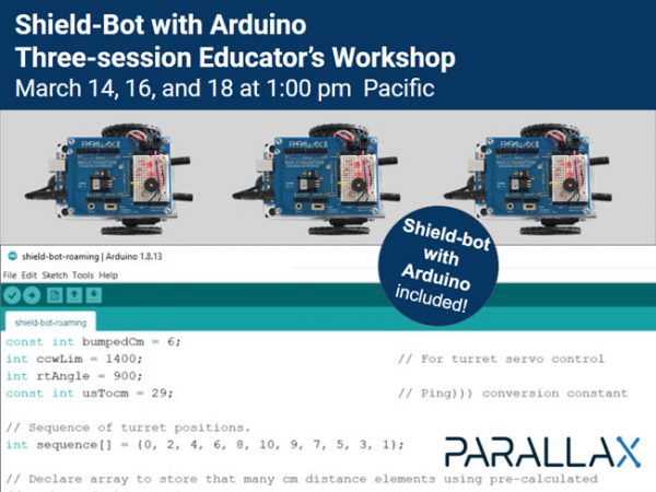Shield-Bot With Arduino Three-session Educators Workshop (March 14, 16, 18, 2022)- Full - Parallax