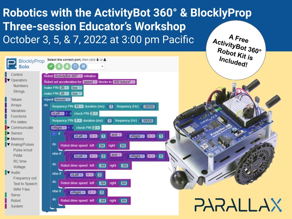 Robotics With The ActivityBot 360° & BlocklyProp Three-session Educator’s Workshop October 3, 5 ...