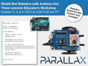 Shield-Bot Robotics With Arduino Uno Three-session Educator’s Workshop October 2, 4, & 6 2023 ...